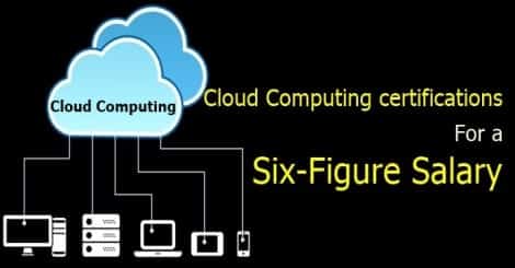 10 Cloud Computing certifications that will land you a six figure ...