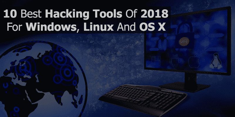 10 Best Hacking Tools Of 2018 For Windows, Linux And OS X » TechWorm 10 Best Hacking Tools Of 2018 For Windows, Linux And OS X » TechWorm