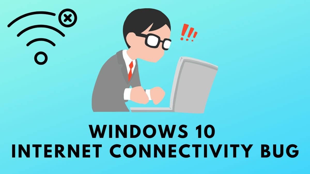 Microsoft Admits Windows 10 Bug Impacts Internet Connectivity [FIXED]