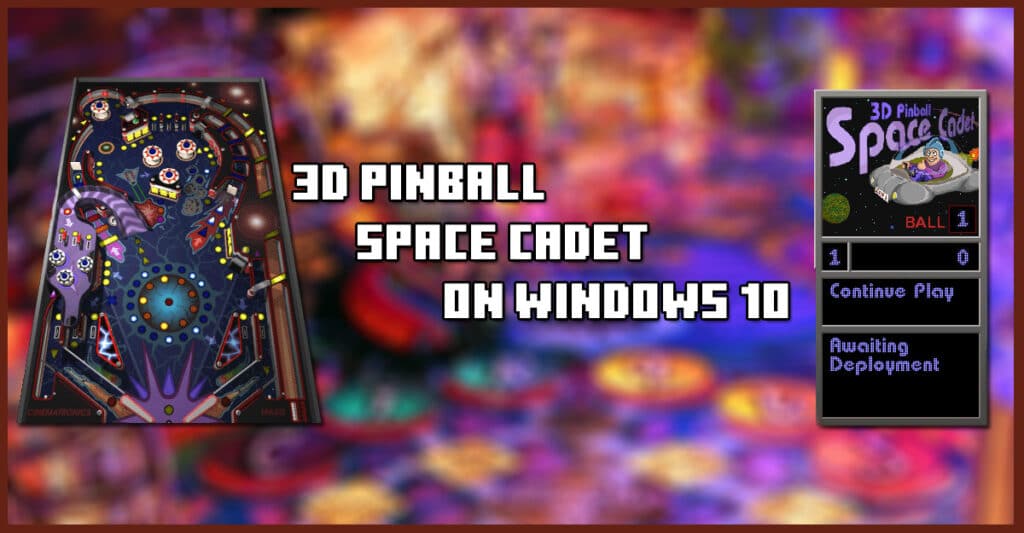 Download & Install 3D Pinball Space Cadet On Windows 10 PC
