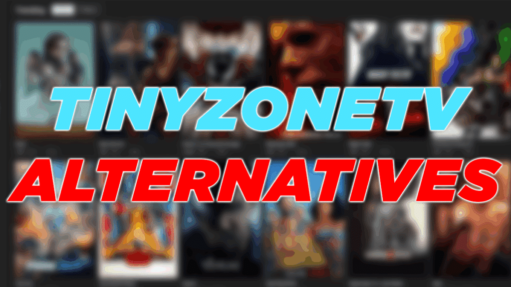 5 Best Tinyzonetv Alternatives - Watch Movie & TV Show Online