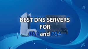 25 Best DNS Servers for PS4 & PS5 with Settings in 2025