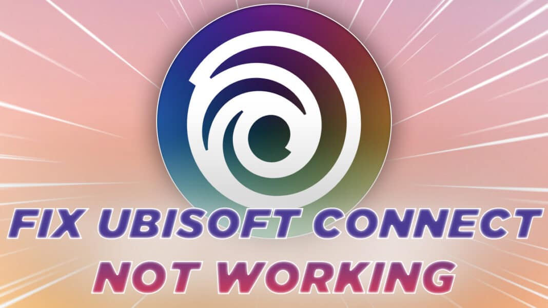 How To Fix Ubisoft Connect Not Working On Windows 11/10