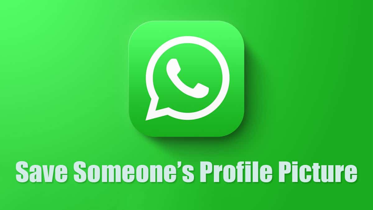 How to Save Someone’s WhatsApp Profile Picture (Working Methods)